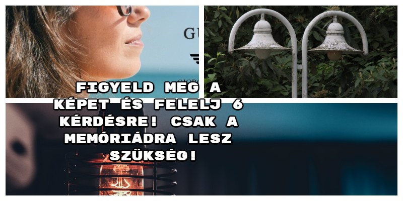 Figyeld meg a képet és felelj 6 kérdésre! Csak a memóriádra lesz szükség!