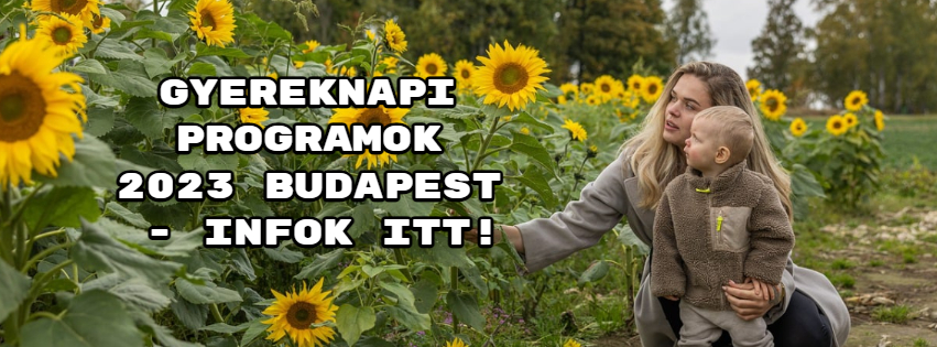 Gyereknapi programok 2023 Budapest - infok itt!